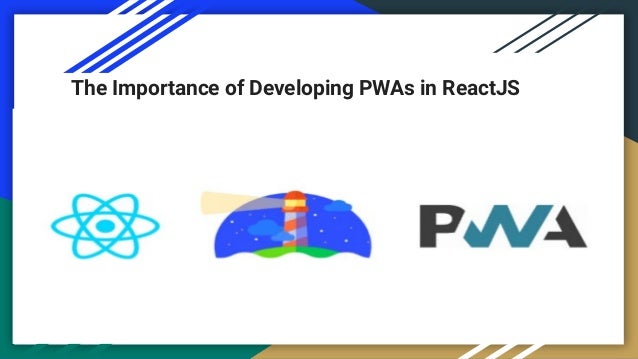 The importance of developing PWAs in ReactJs | PPT The importance of developing PWAs in ReactJs | PPT