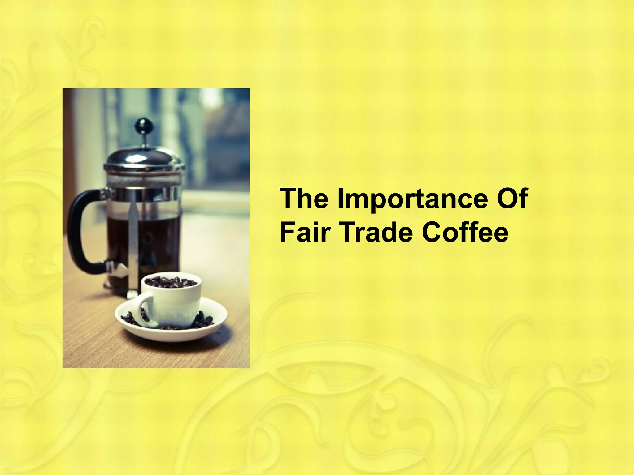 The importance of fair trade coffee | PPT