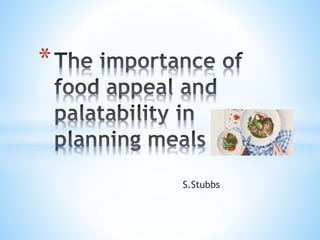 The importance of food appeal and palatability in | PPT