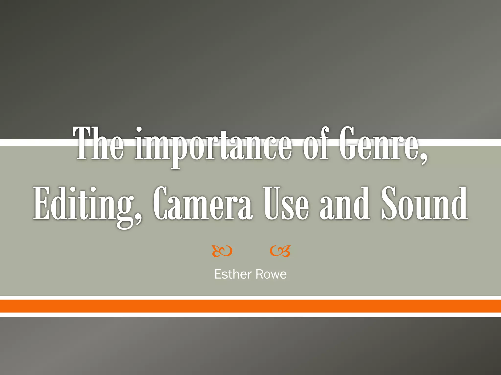 The importance of genre, editing, camera | PPT