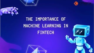 Machine Learning in Fintech: Why It Matters | PPTX