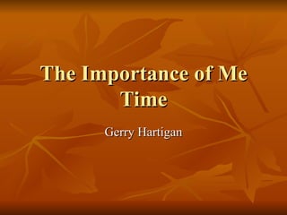 The Importance Of Me Time | PPT