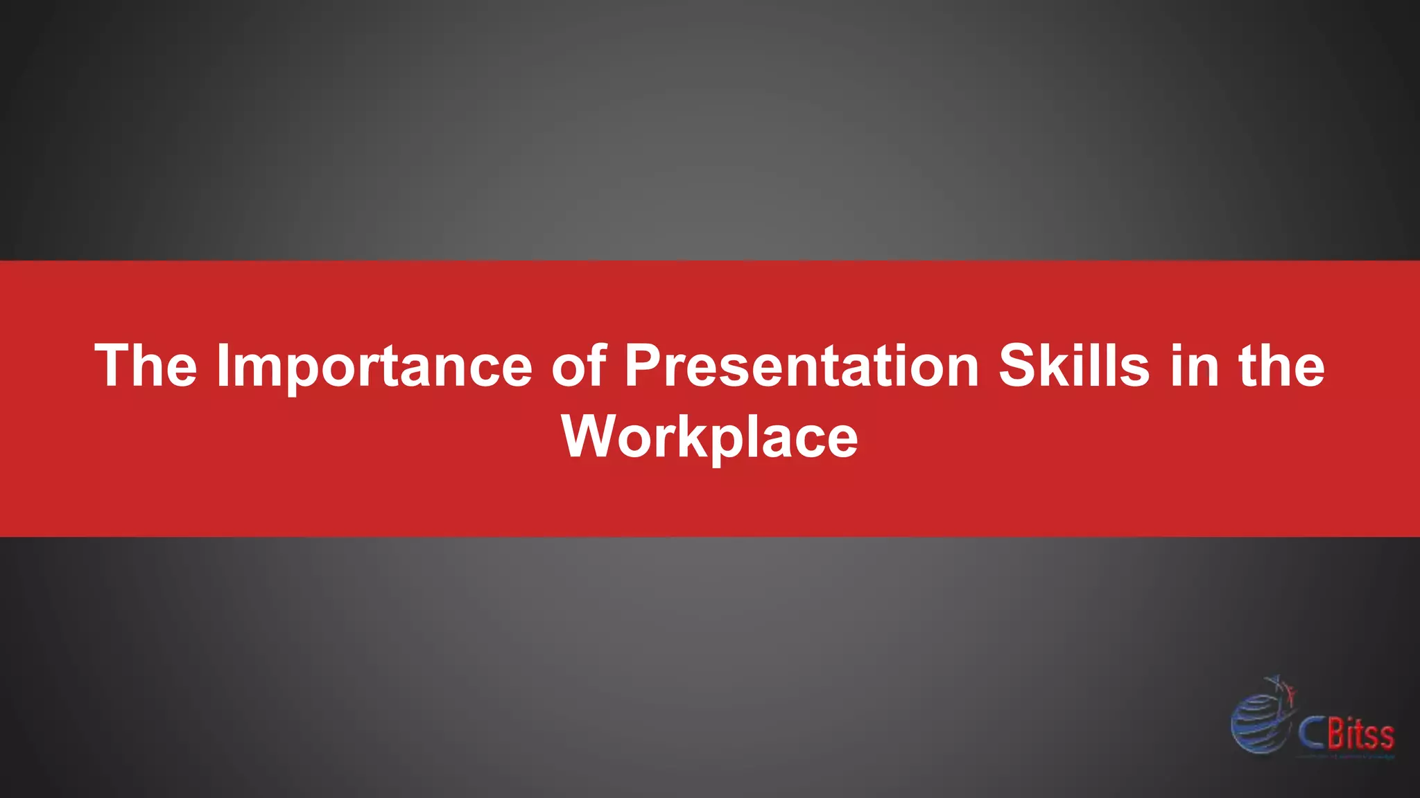 The importance of presentation skills in the workplace | PPTX