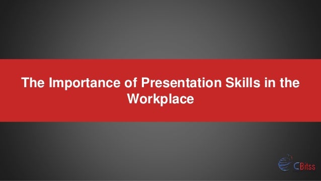The Importance Of Presentation Skills In The Workplace the-importance-of-presentation-skills-in-the-workplace