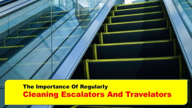 The Importance of Regularly Cleaning Escalators and Travelators. | PPTX ...