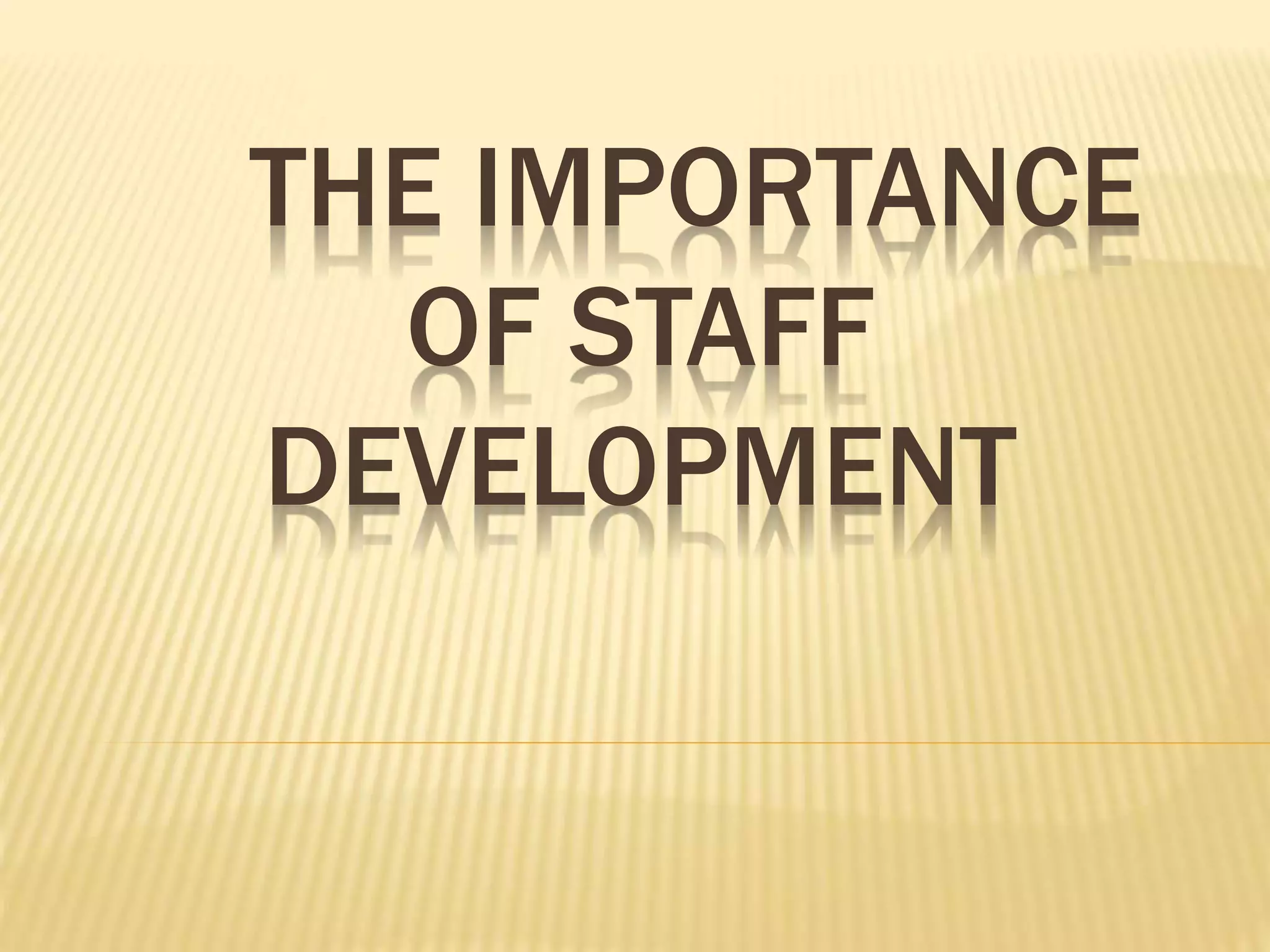 THE IMPORTANCE OF STAFF DEVELOPMENT.pptx