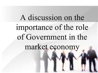 The role of government in the free market economy | PPTX