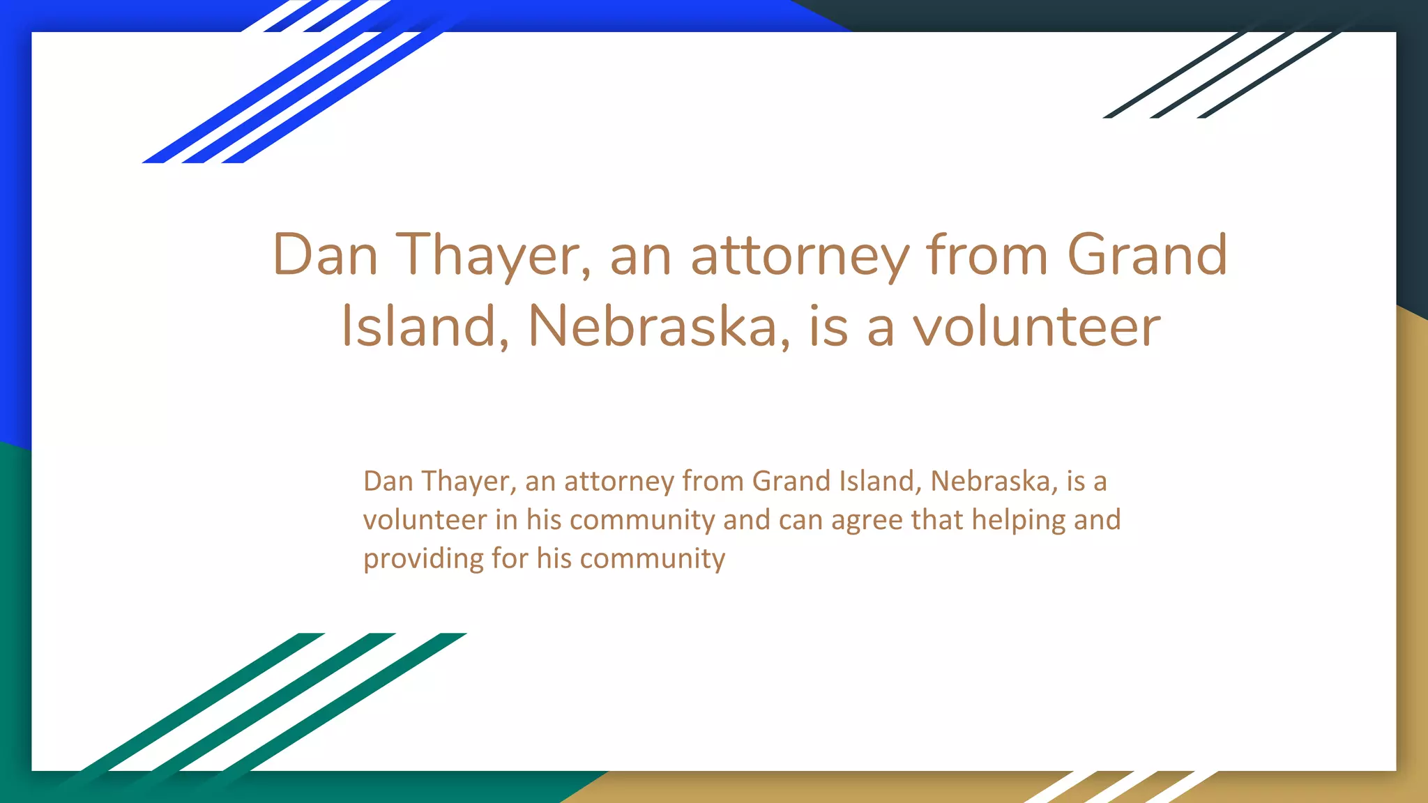 The importance of Volunteering Dan Thayer, Grand Island Attorney | PPT
