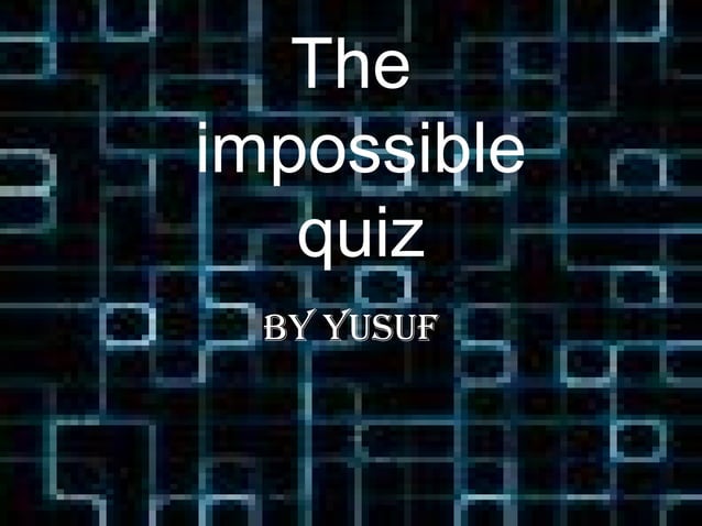 The Impossible Quiz | PPT