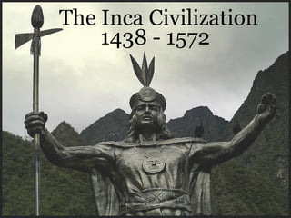 Inca Civilization: Rise and Fall of the Empire | PPT
