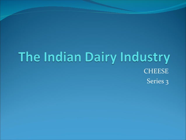 The indian dairy industry series 3 -cheese | PPT | Commodities | Economy