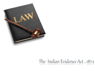 The Indian Evidence Act , 1872.pptx