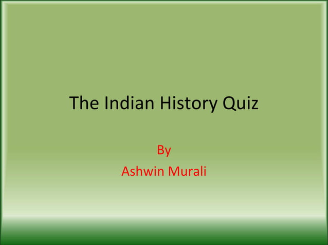 The Indian History Quiz | PPT