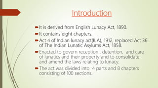 The indian lunacy act(1912) | PPTX