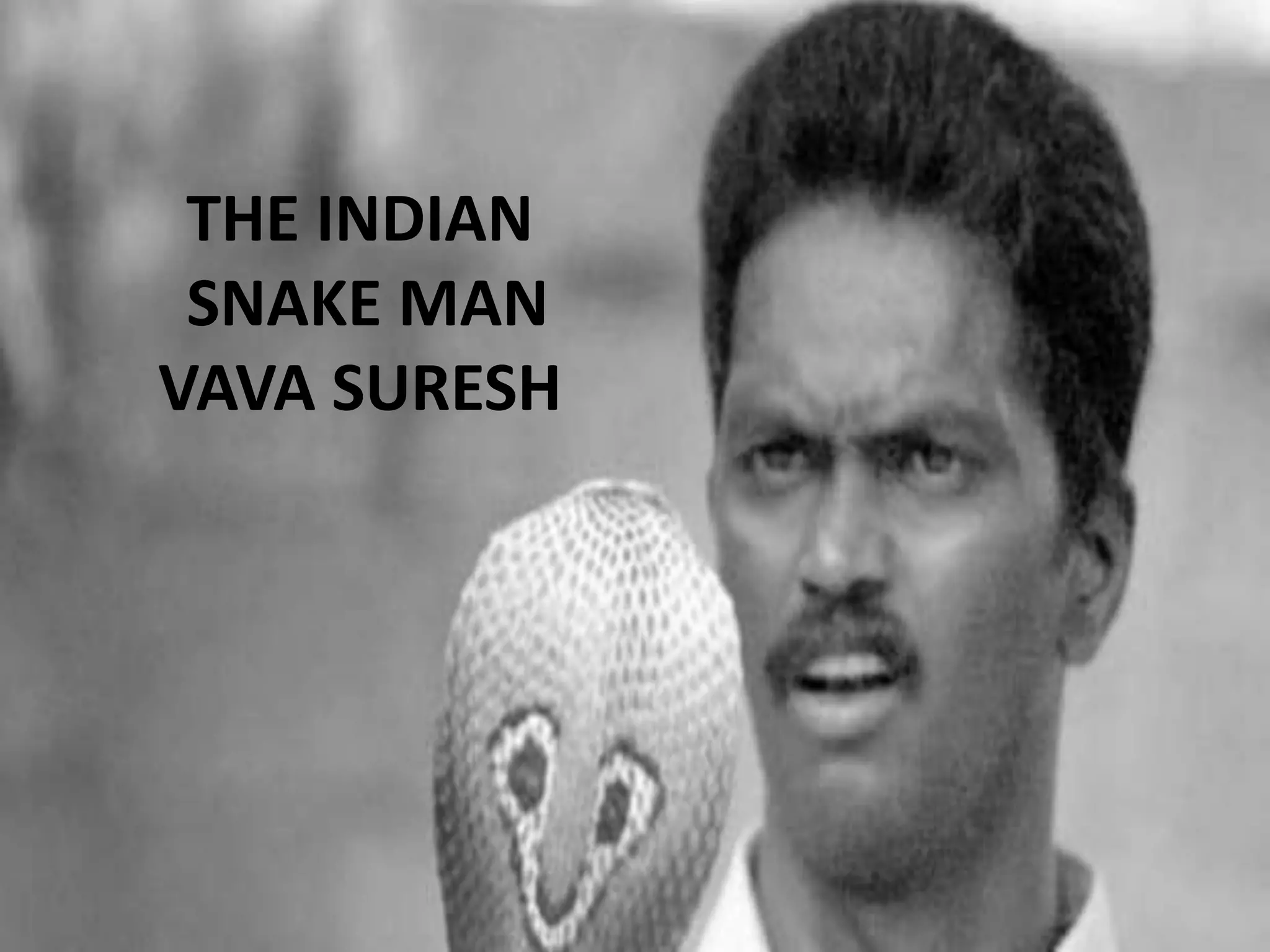 The indian snake man vava suresh | PPTX