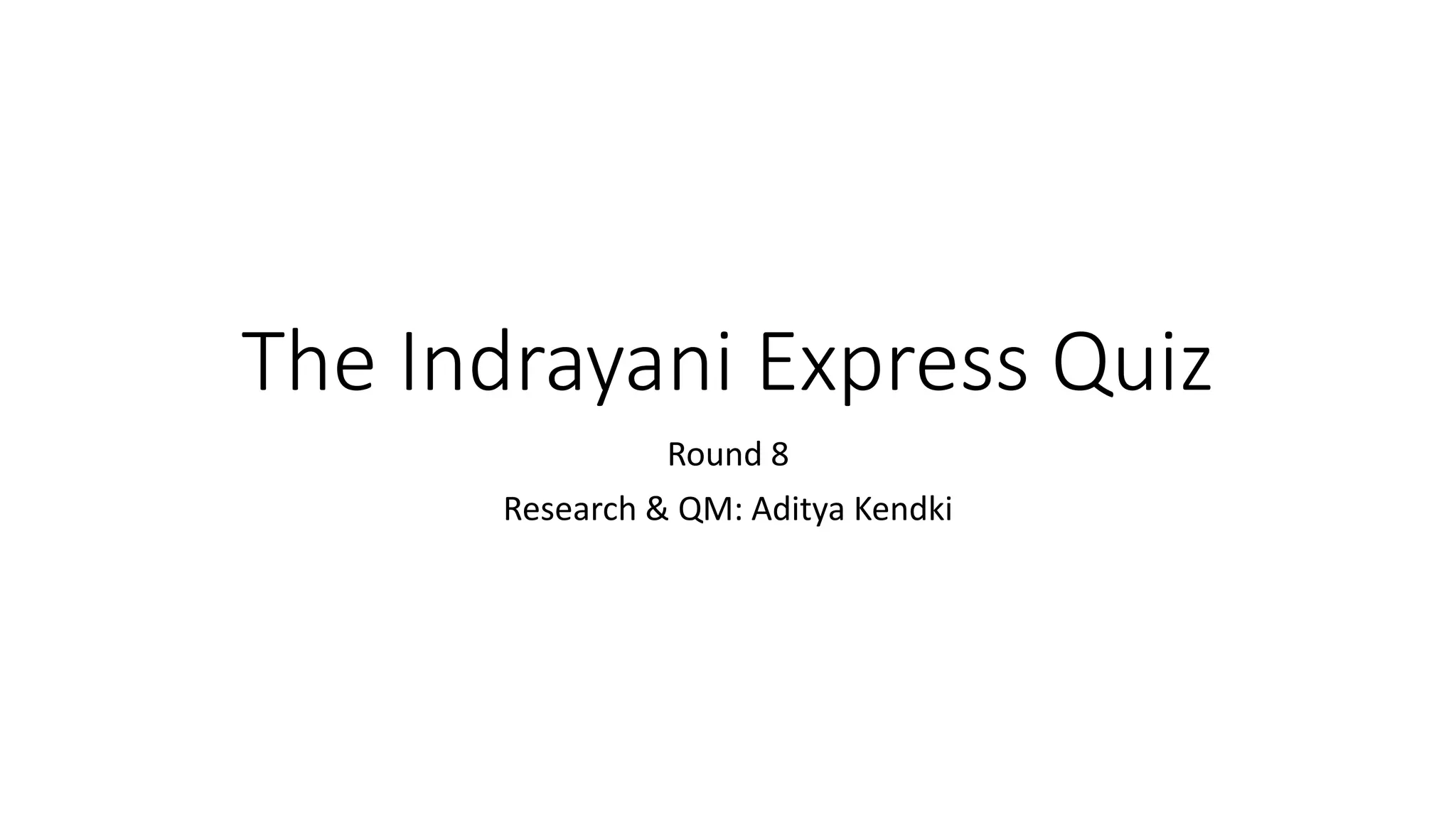 The Indrayani Express Quiz Round 8 | PPTX