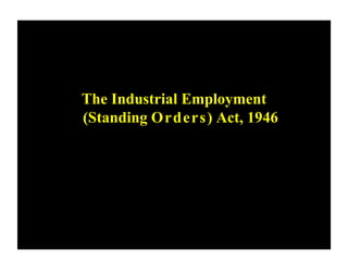 theindustrialemploymentstandingordersact1946-200502051705 (1).pptx