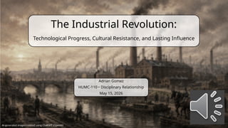 The Industrial Revolution: Technological Progress, Cultural Resistance ...
