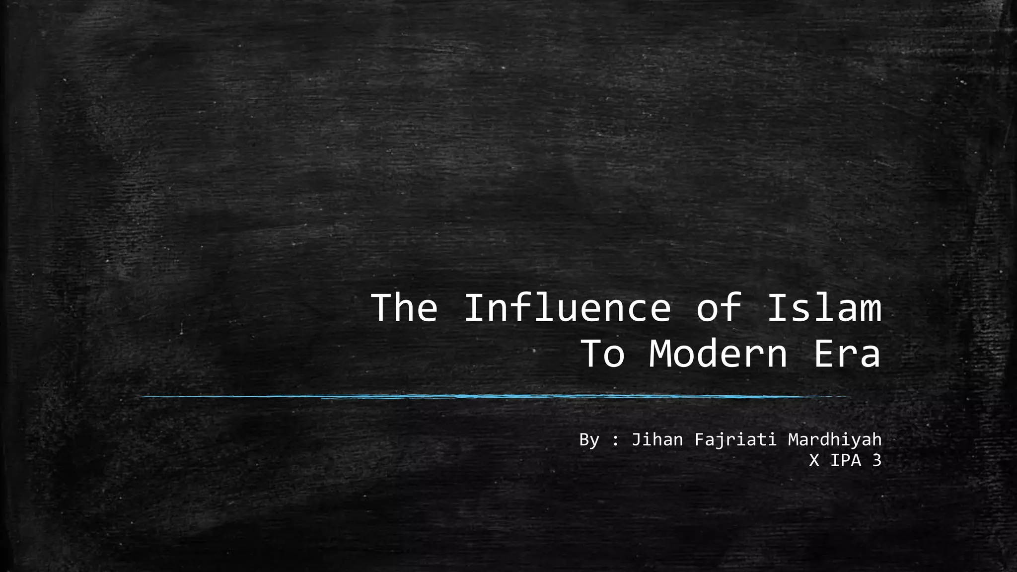 The Influence Of Islam to Modern Era | PPTX
