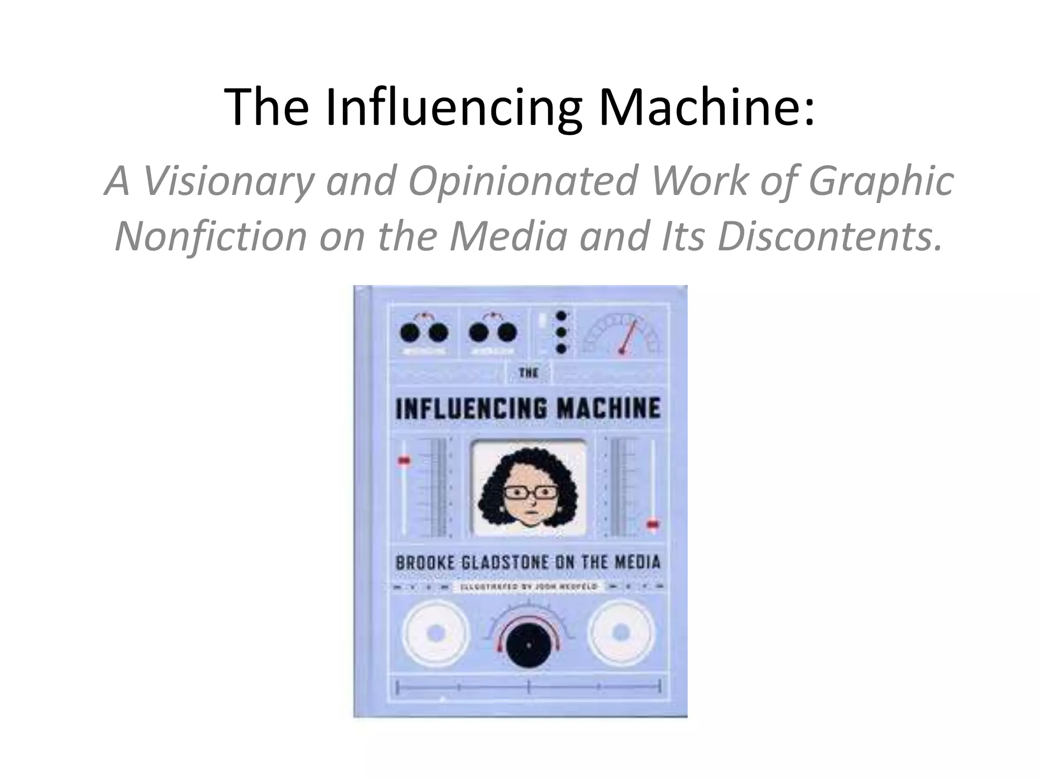 The Influencing Machine by Brooke Gladstone | PPTX