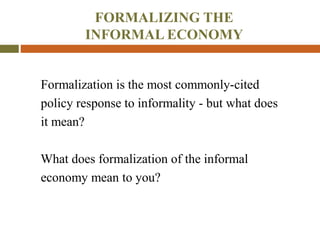 The Informal Economy: Is formalization the answer? by Martha Chen | PDF