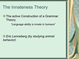 The innateness theory_and_theories_of_language_acquisition[1] | PPT