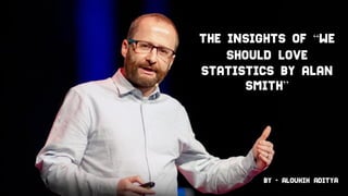 The insight of we should love statistics | PPT