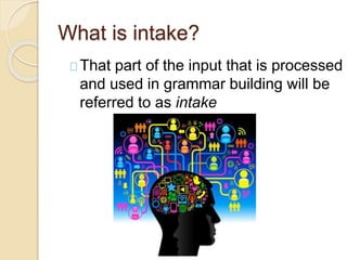 The intake hypothesis | PPT