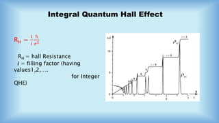 The integral & fractional quantum hall effect | PPTX