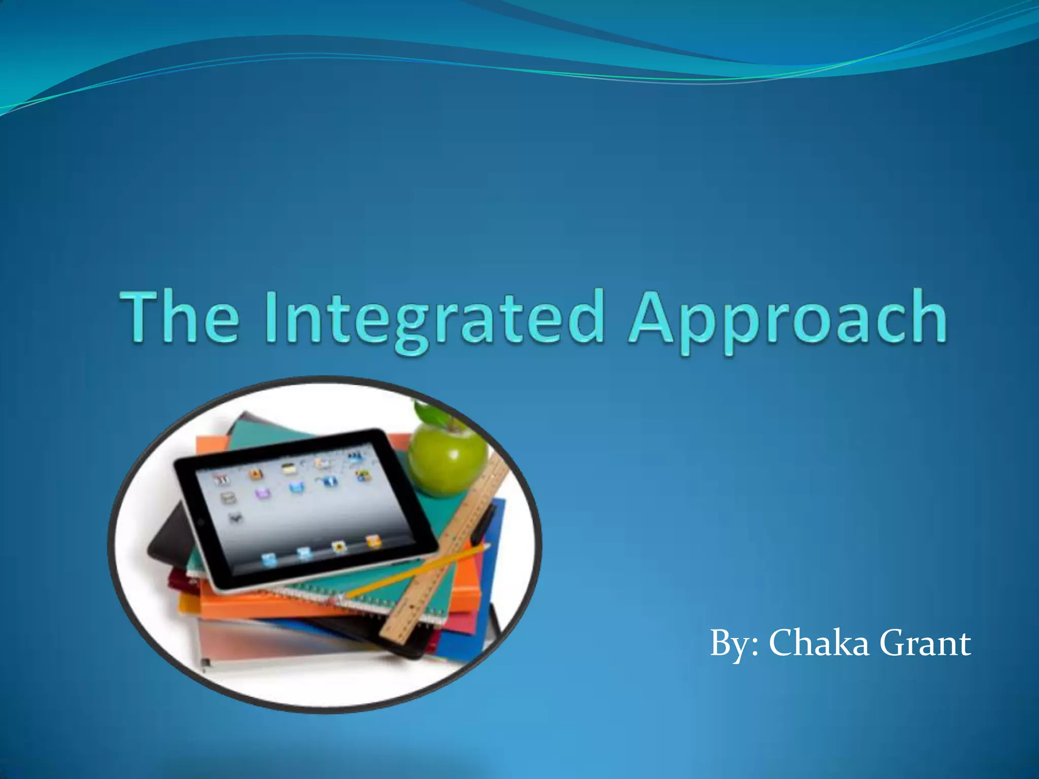 The Integrated Approach | PPTX