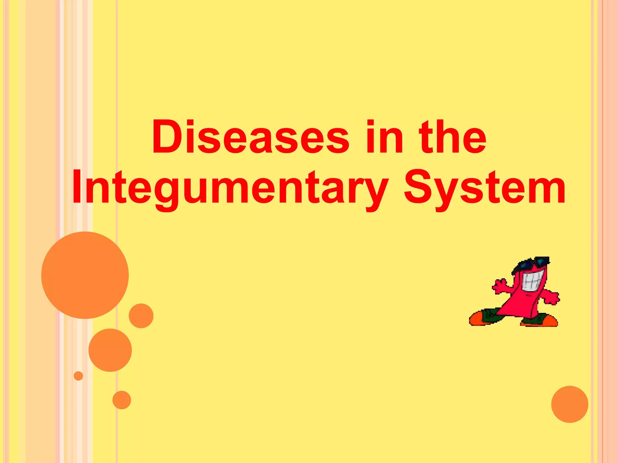 The Integumentary system diseases | PPTX