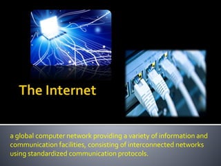 The internet | PPTX | Computer Networking | Computing