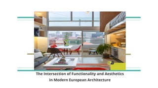 The Intersection of Functionality and Aesthetics in Modern European ...