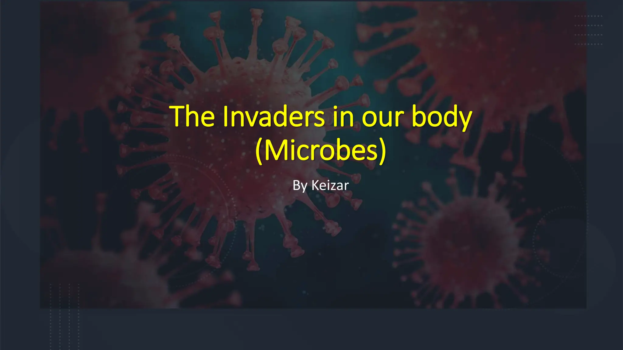 The Invaders in our body (Microbes).pptx