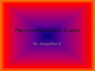 The invention of the crayon | PPT