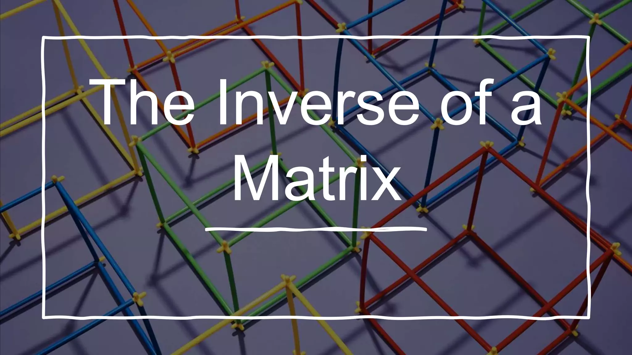 The Inverse of a Matrix | PPTX