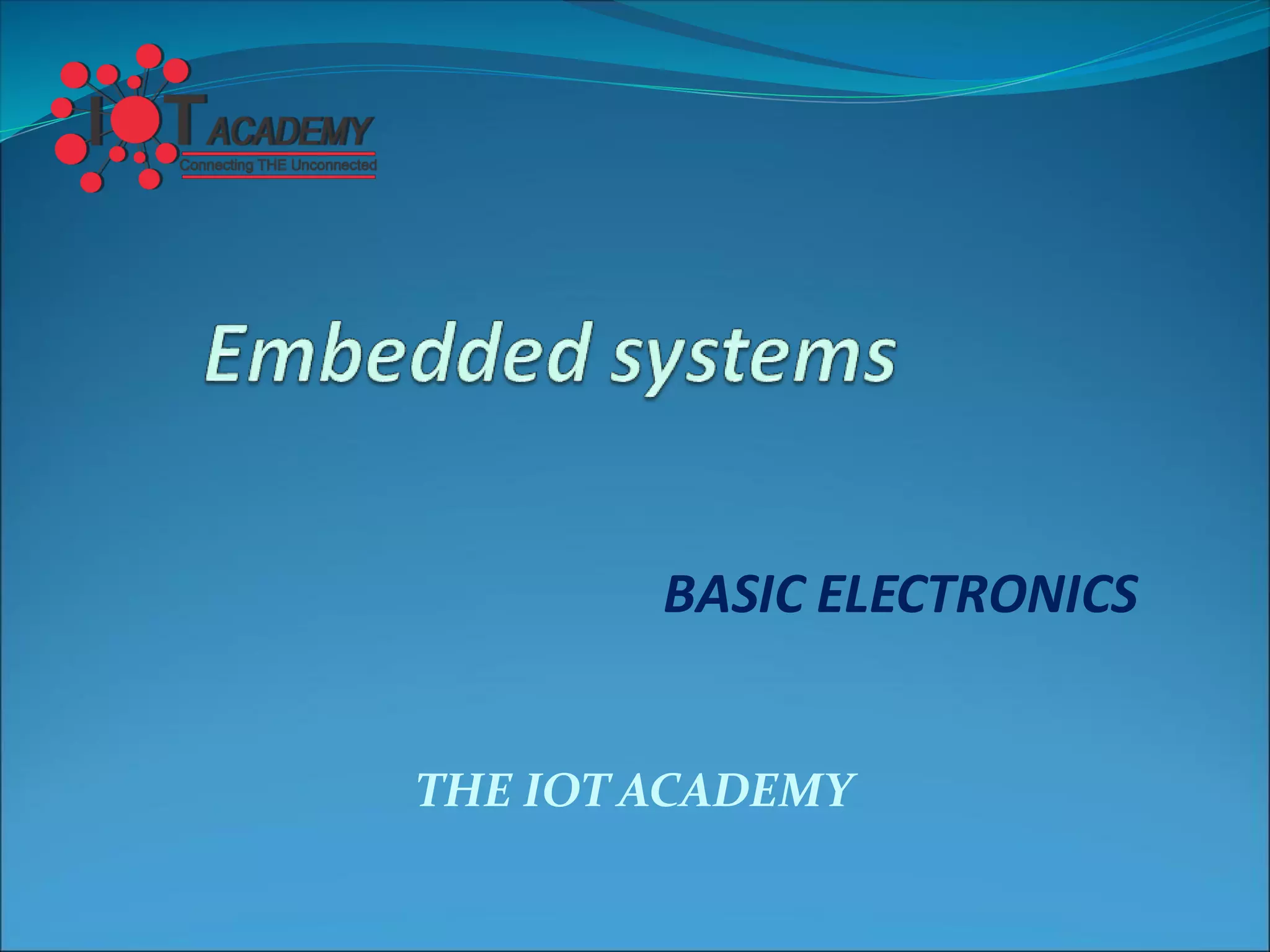The iot academy_embeddedsystems_training_basicelectronicspart1 | PDF