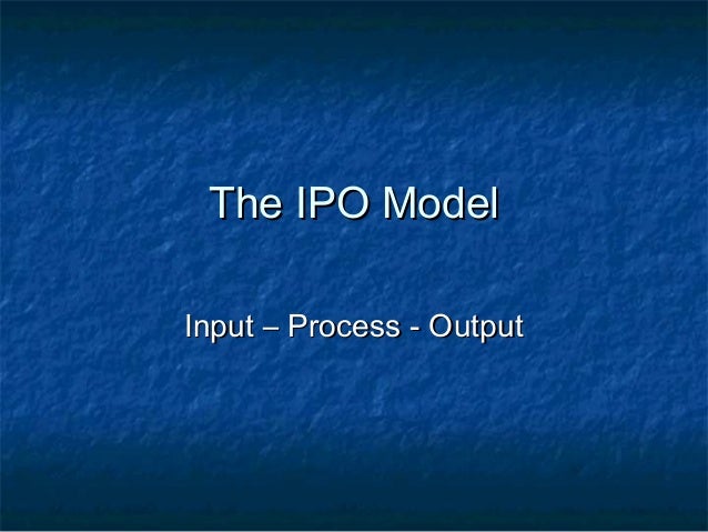 The IPO Model of Evaluation (Input-Process-Output)
