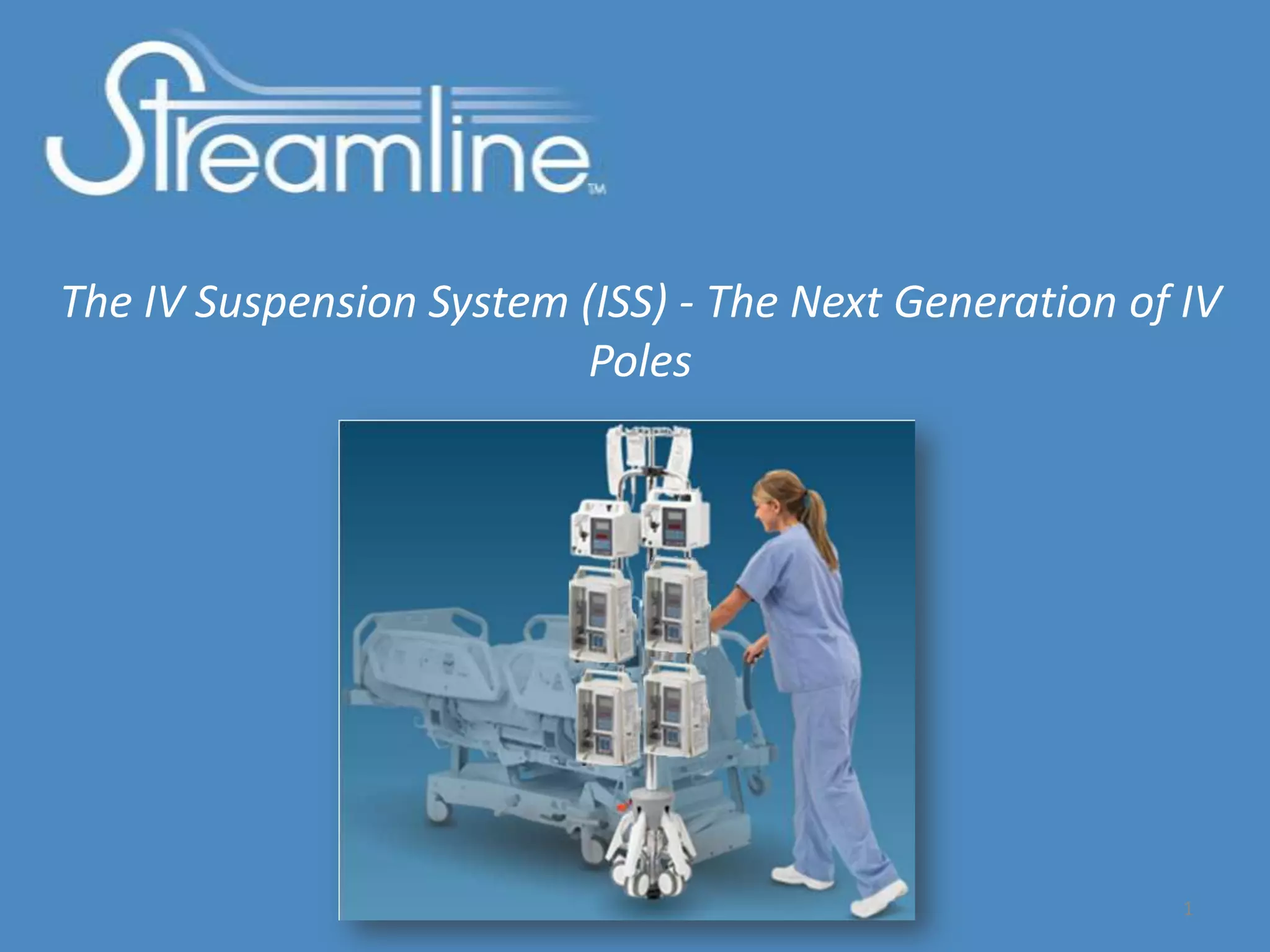 The IV Suspension System (ISS) The Next Generation of IV Poles | PPTX