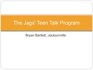 The Jags' Teen Talk Program | PPT