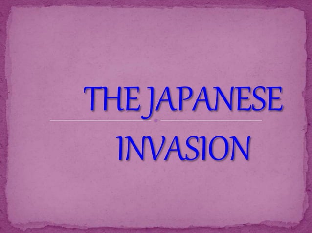 The japanese invasion | PPTX