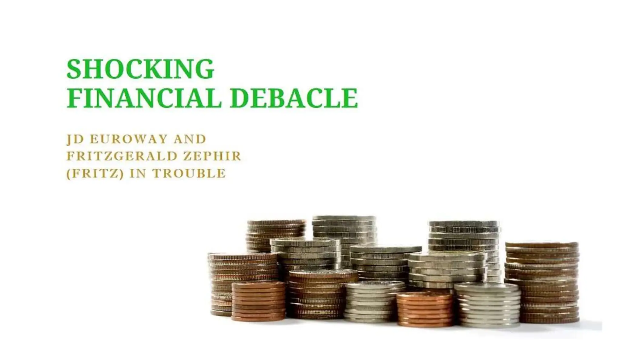 The JD Euroway and Fritzgerald Zephir (Fritz) Financial Debacle.pptx