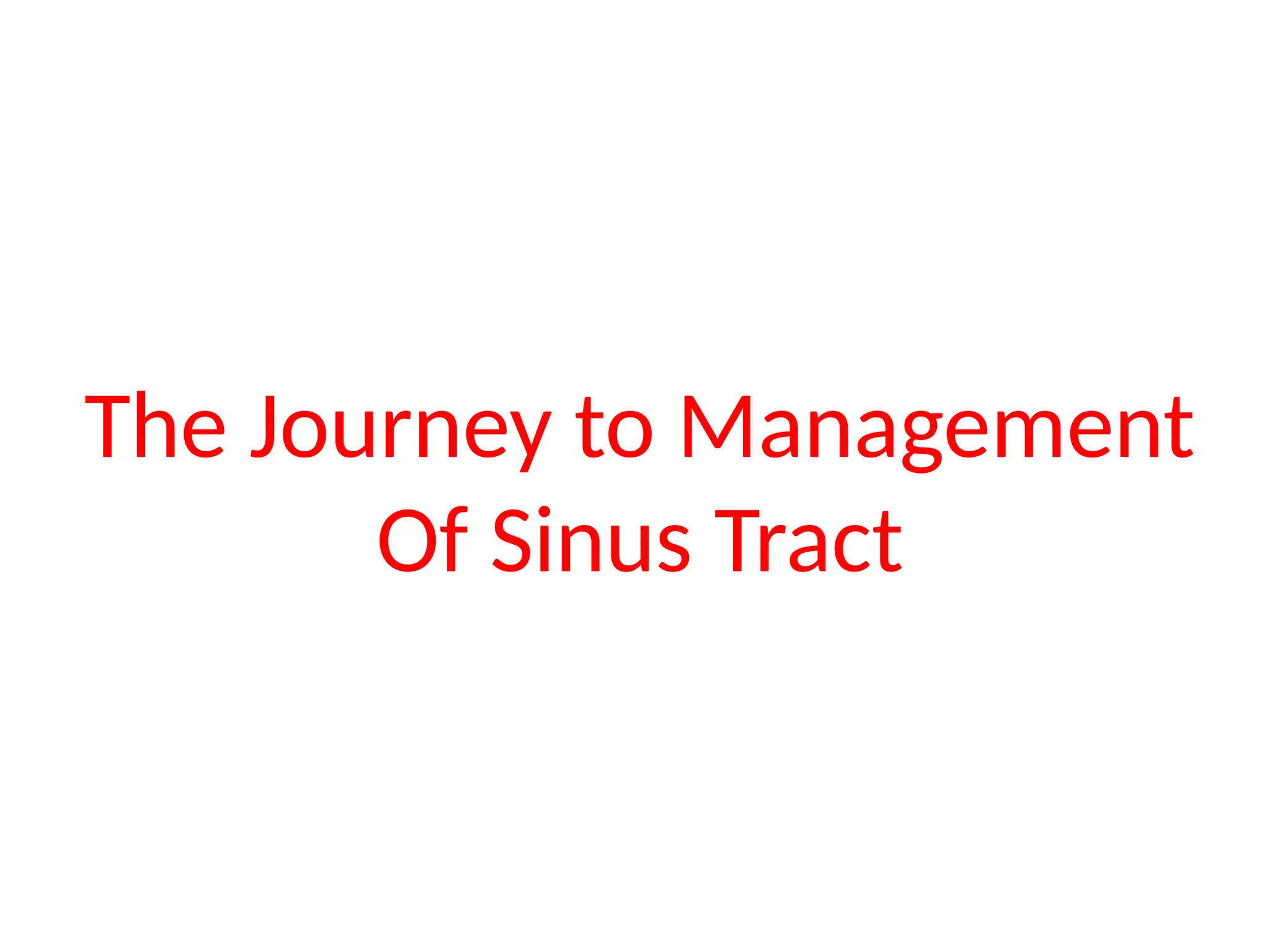 The Journey to Management Of Sinus Tract.pptx