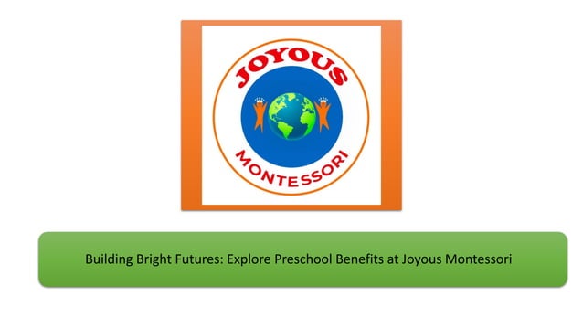 Shape Young Minds All Year: Joyous Montessori Preschool Benefits" | PPT