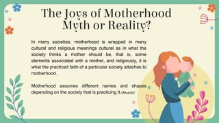 The Joys of Motherhood Myth or Reality_.pptx