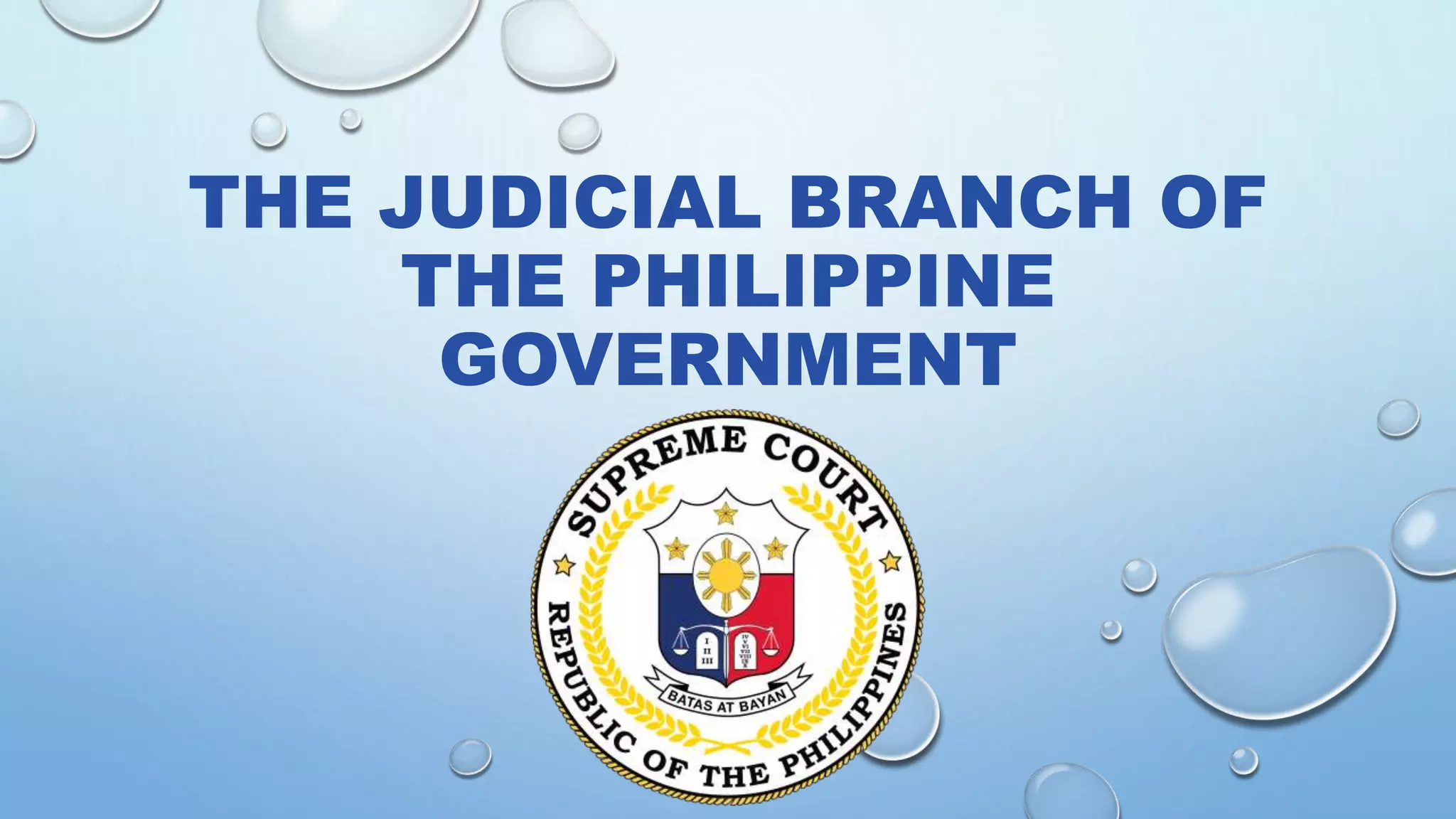 THE JUDICIAL BRANCH OF THE PHILIPPINE GOVERNMENT | PPTX