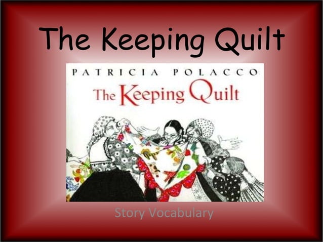 The Keeping Quilt Vocabulary | PPT | Women\'s Outerwear | Women\'s Clothing