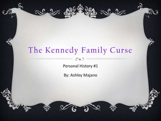 The kennedy family curse | PPTX