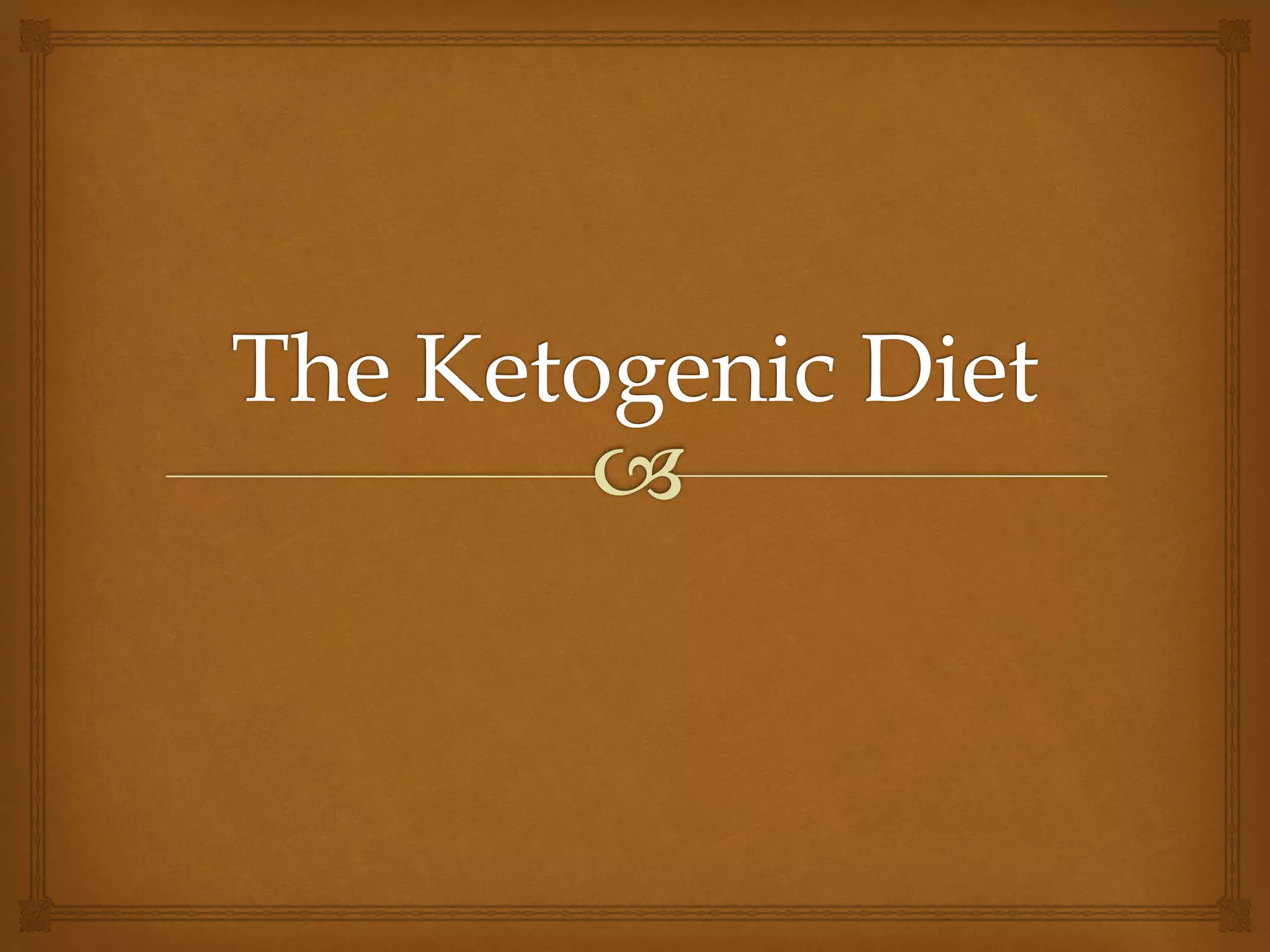 The ketogenic diet | PPTX