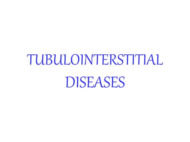 TUBULAR & TUBULOINTERSTITIAL DISEASES | PPTX